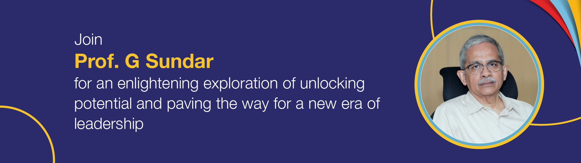 Join Prof. G Sundar in an Enlightening Exploration for a New Era of ...